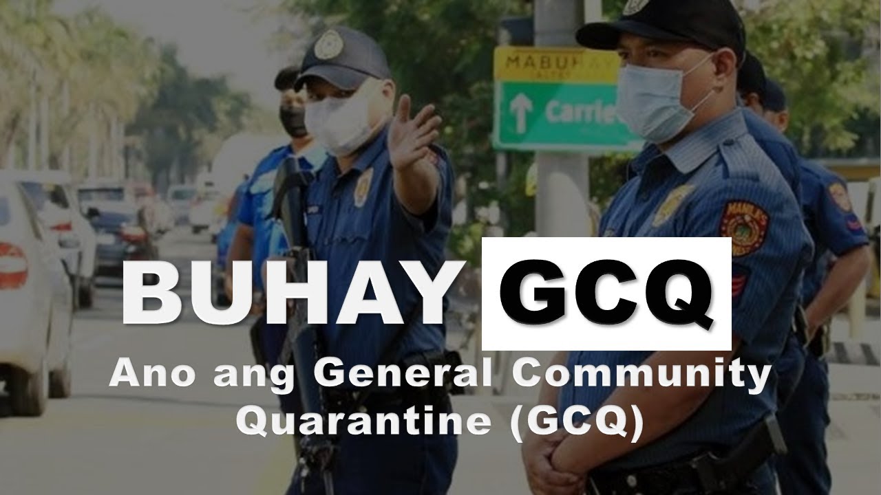 Buhay GCQ: Ano ang General Community Quarantine (GCQ) - YouTube