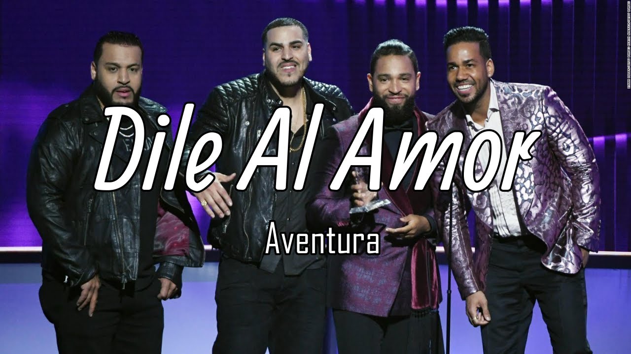 Aventura - Dile Al Amor (LETRA) - YouTube