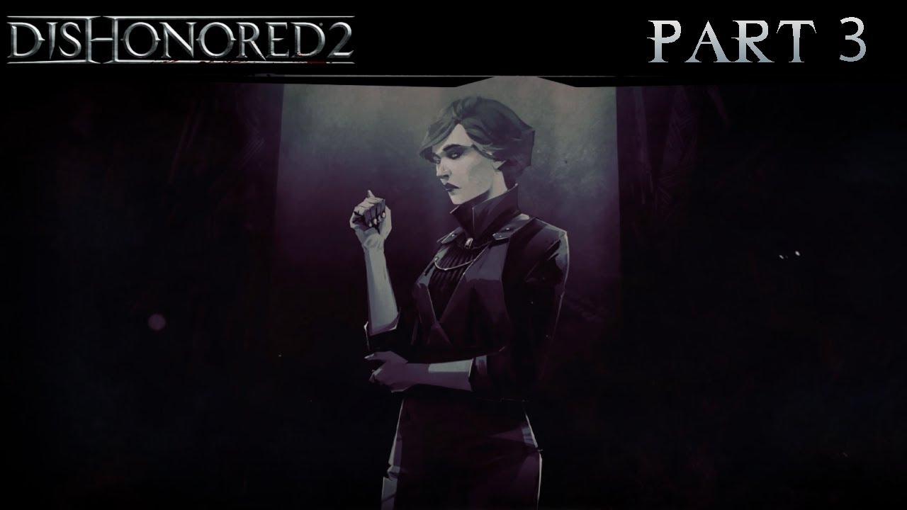 Crown Killer | Dishonored 2 (High Chaos) | Part 3 - YouTube