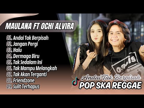 Maulana Ardiansyah Ft. Ochi Alvira - ANDAI TAK BERPISAH - JANGAN PERGI | HALU || LAGU POP SKA REGGAE