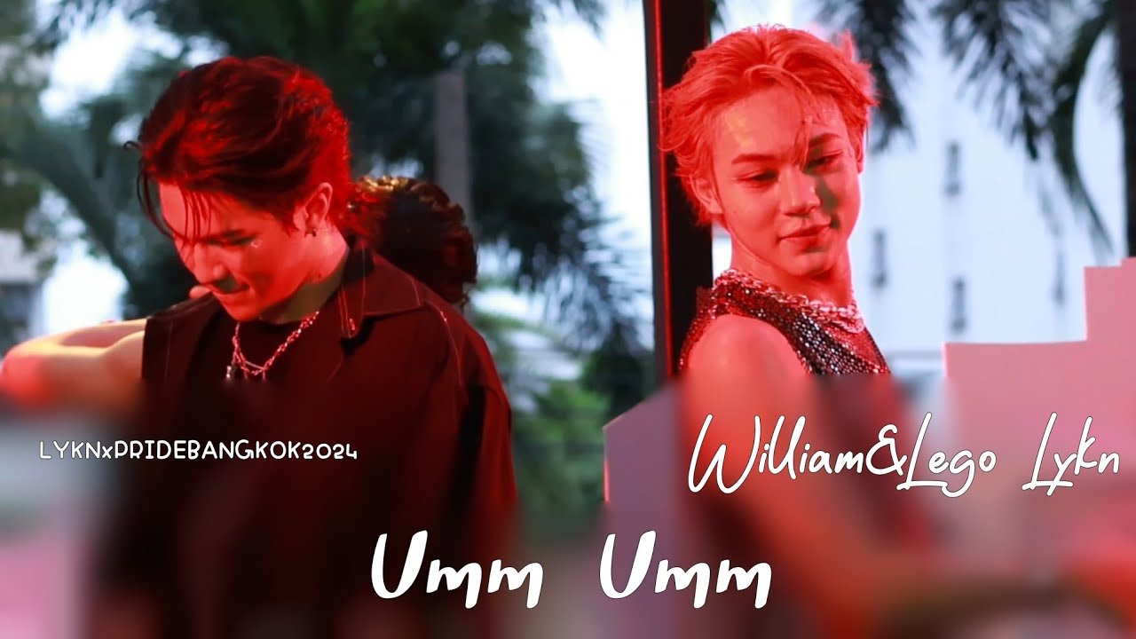 240601 Umm Umm - william,lego #LYKN [#lyknxbangkokpride2024] - YouTube