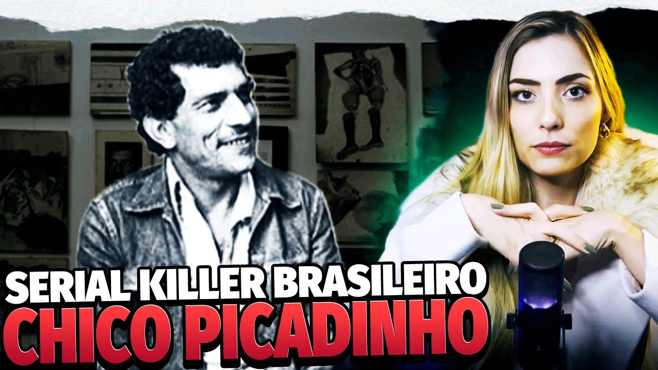 CHICO PICADINHO - O SERIAL KILLER BRASILEIRO - YouTube