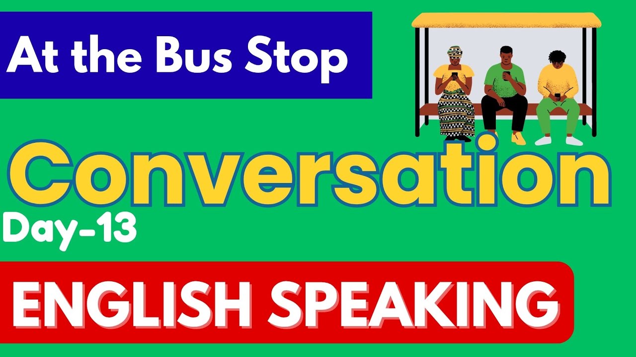 At The Bus Stop CONVERSATION in english speaking Day -13 - YouTube