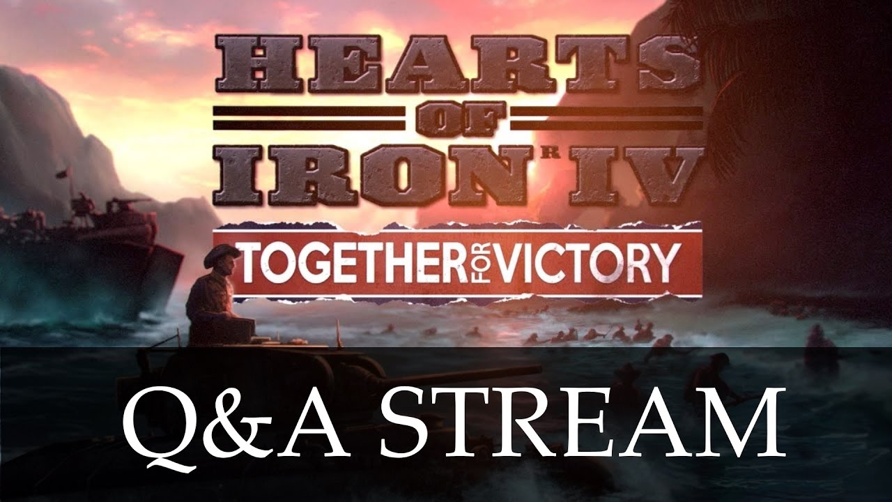 Hearts of Iron 4: Together for Victory - Q&A Stream - YouTube