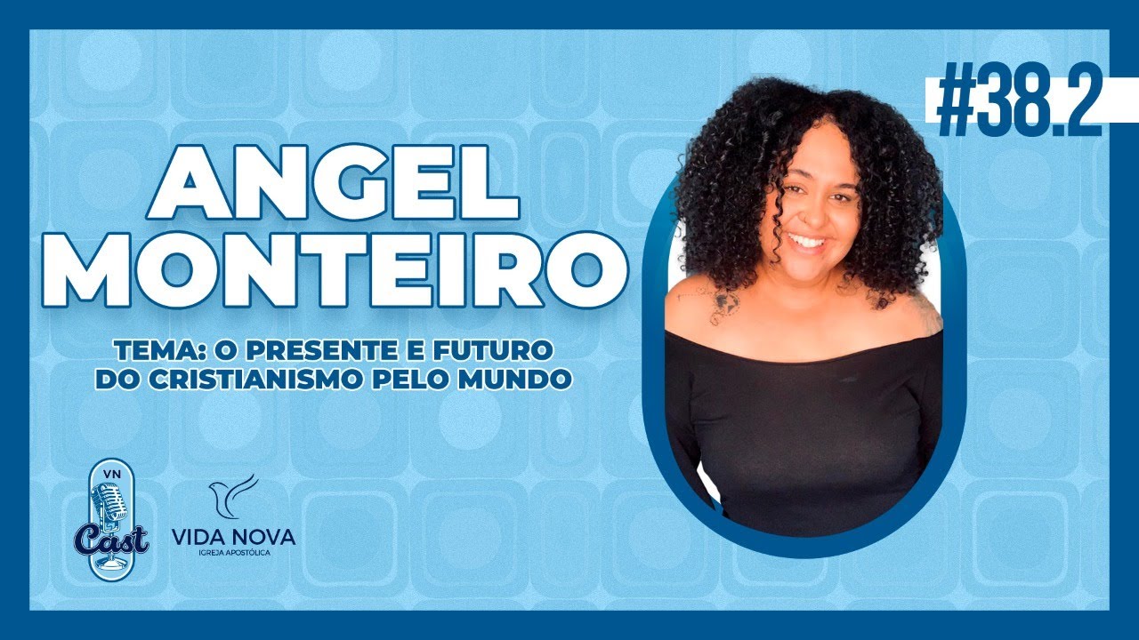ANGEL MONTEIRO | VNCAST - EP. 38 2ª TEMPORADA - YouTube