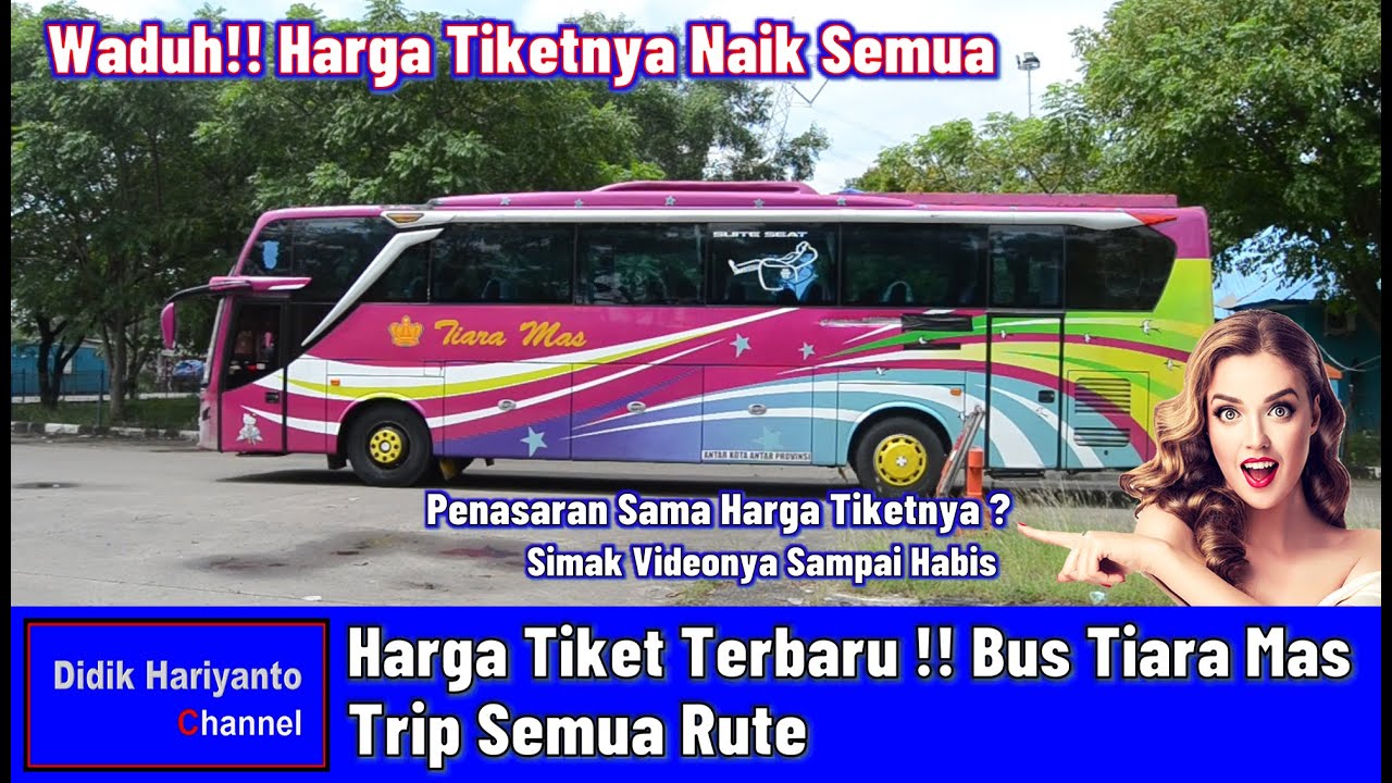 Harga Tiket Terbaru !! Bus Tiara Mas Trip Semua Rute - YouTube
