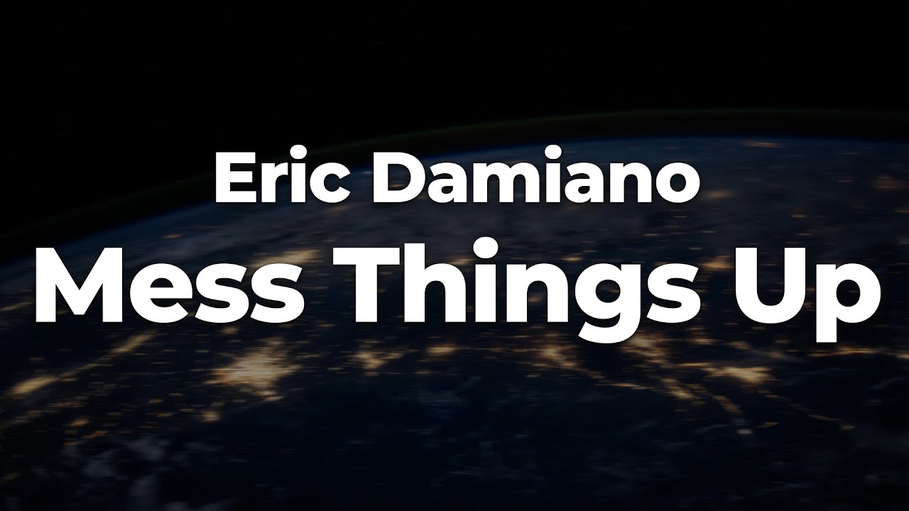 Eric Damiano - Mess Things Up (Letra/Lyrics) | Official Music Video ...