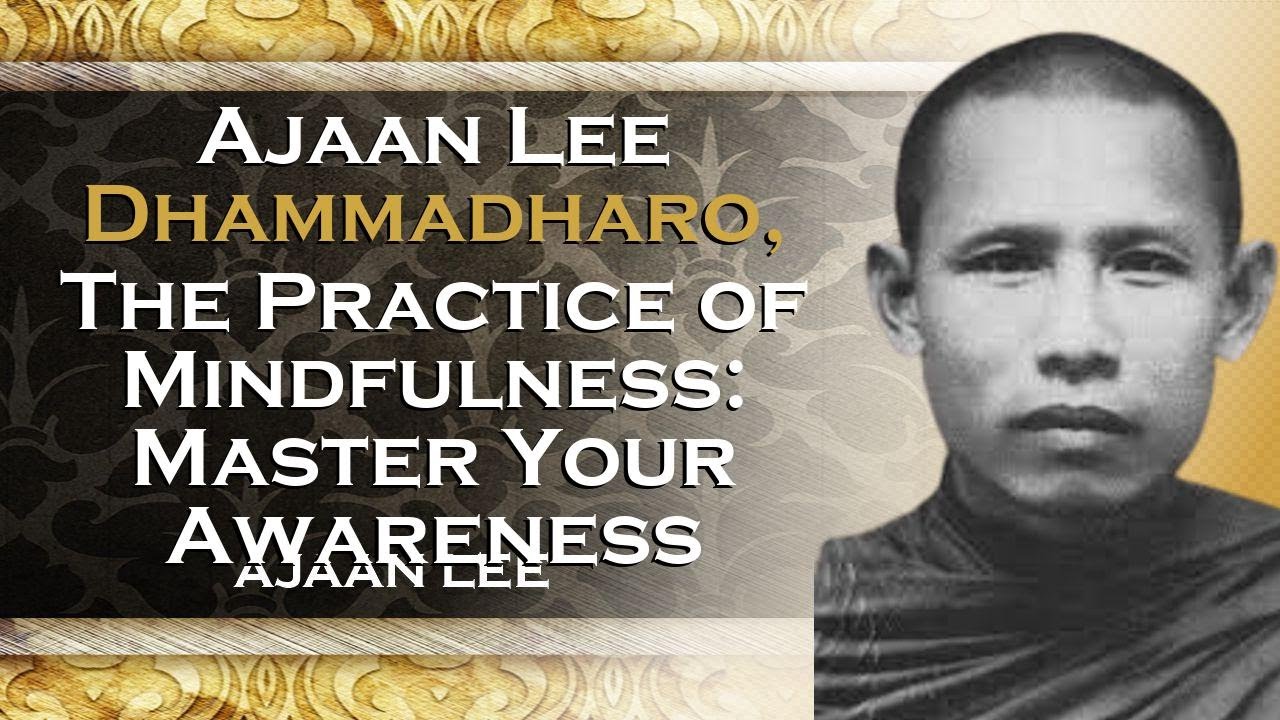 Ajaan Lee Dhammadharo, The Practice of Mindfulness Mastering Awareness ...