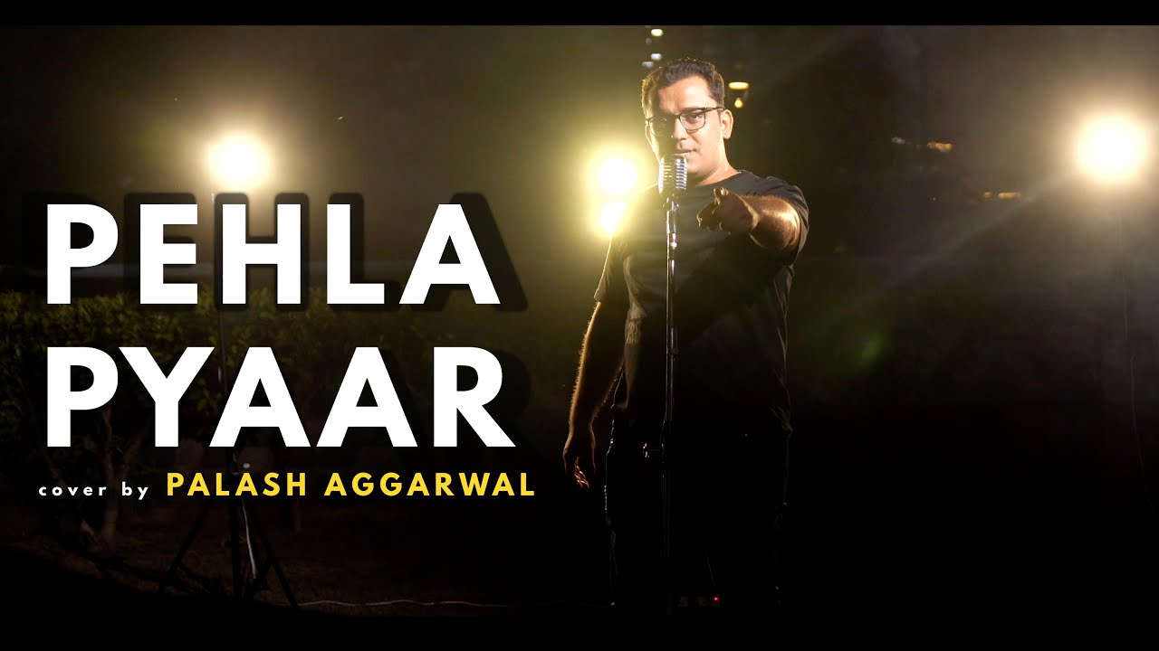 Pehla Pyaar | Cover By Palash Aggarwal | Kabir Singh | Shahid Kapoor ...