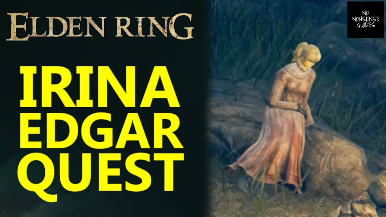 Elden Ring Irina & Edgar Quest - All Locations & Steps - YouTube