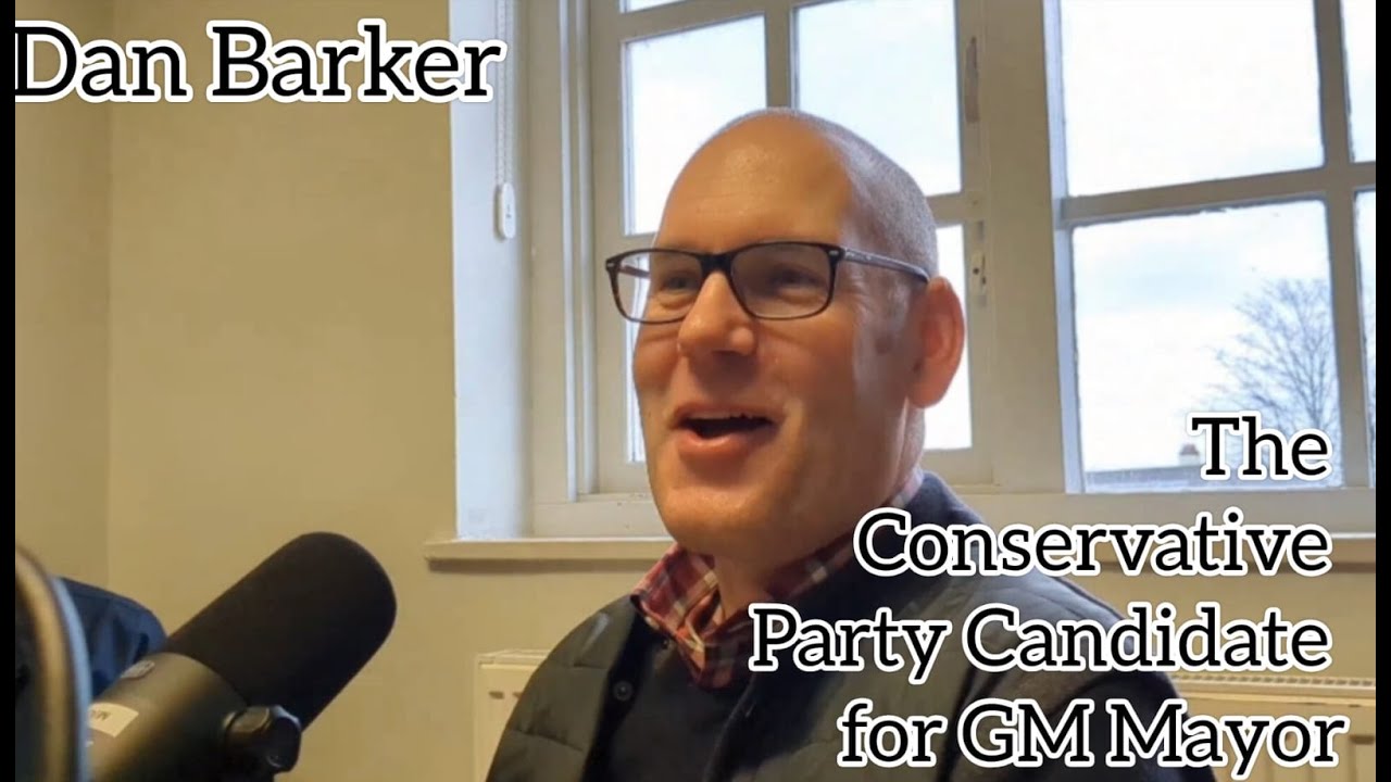 'Only 20% voted Burnham': Conservative Candidate to be Greater Manchester Mayor - Dan Barker ...