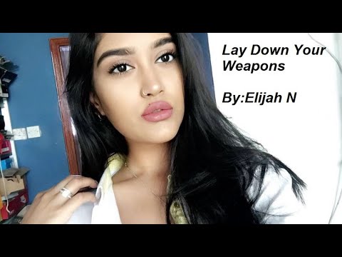 Song: Lay Down Your Weapons,Elijah N - YouTube