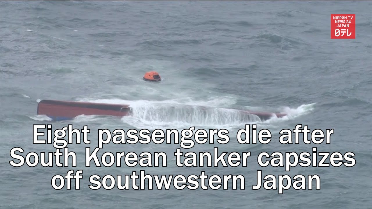 Eight passengers die after South Korean tanker capsizes off coast of ...