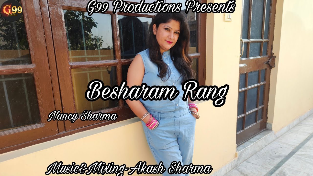 Besharam Rang || Nancy Sharma || G99 Productions - YouTube