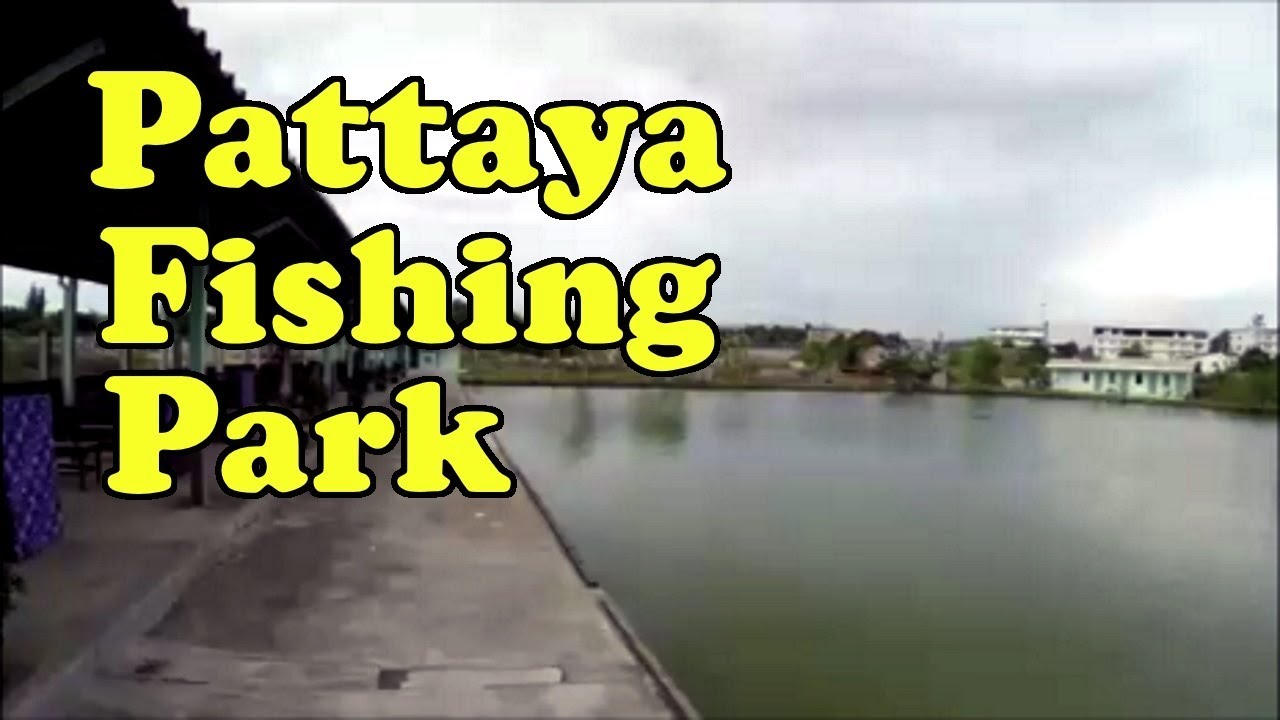 Pattaya Fishing Park - YouTube