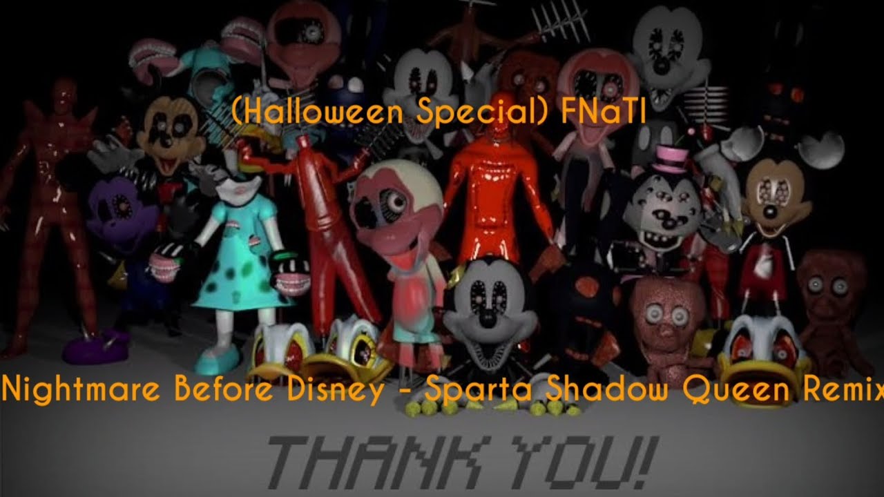 (Halloween Special) FNaTI Nightmare Before Disney - Sparta Shadow Queen ...