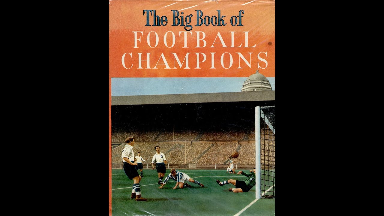 The Big Book of Football Champions 1954 - YouTube