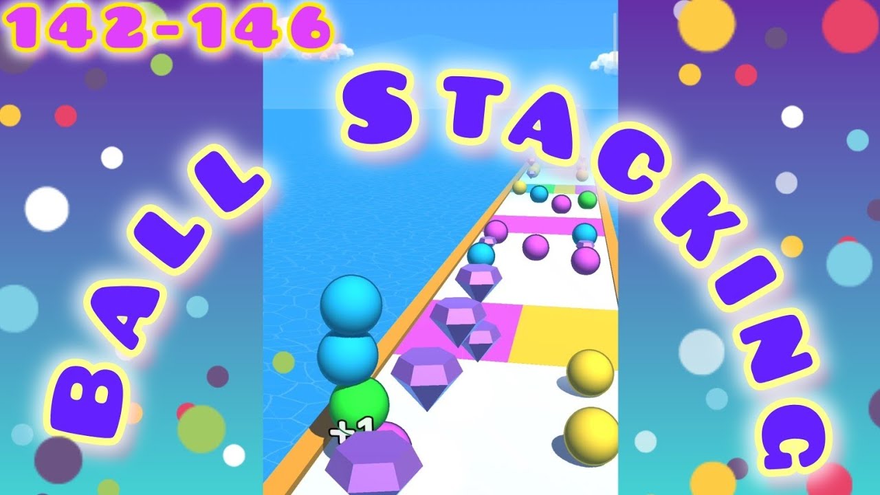 BALL STACKING gameplay |Level #142 #143 #144 #145 #146 - YouTube