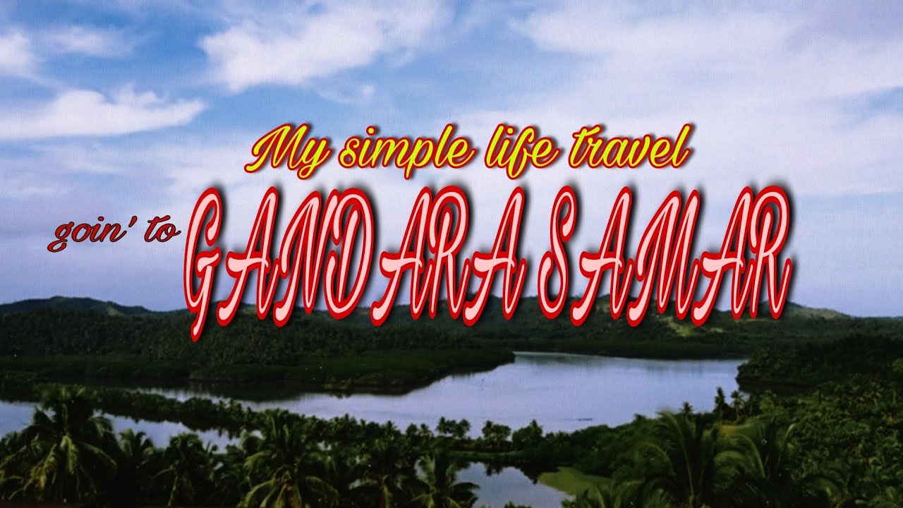 A simple life travel | Going to Gandara Samar - YouTube