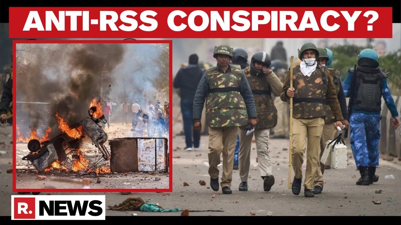 Delhi Riots: Police Exposes Sinister Plot To Target RSS Leaders, Files ...