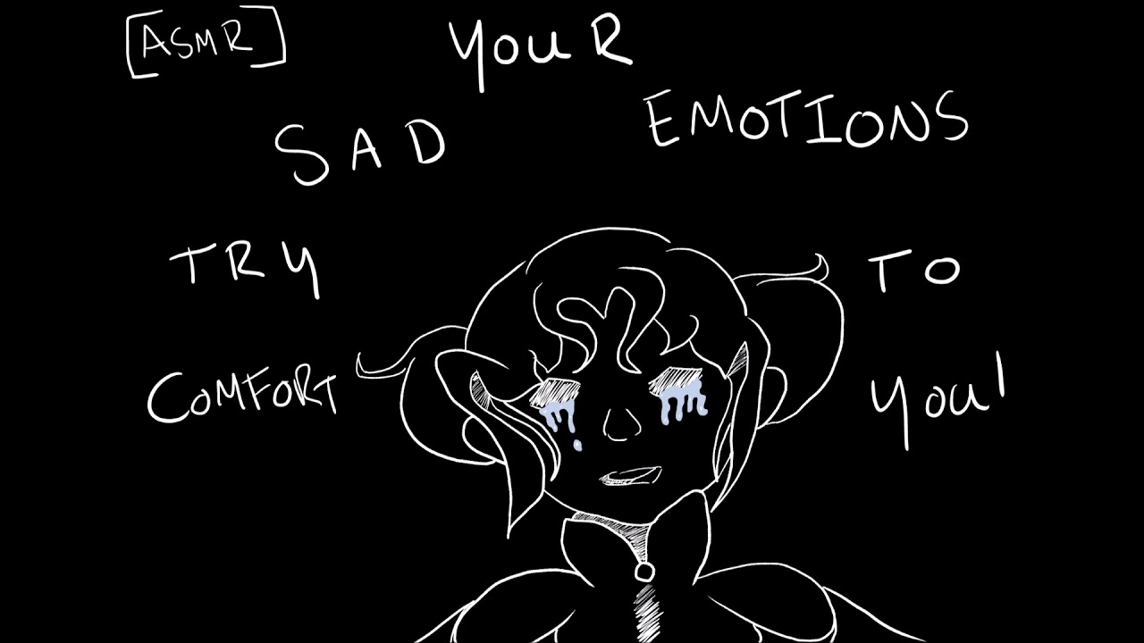 Your Sad Emotions Try To Comfort You [ASMR] [Roleplay] - YouTube
