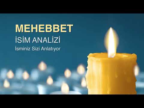 MEHEBBET İsim Analizi ve Anlamı / İsminiz Sizi Anlatıyor