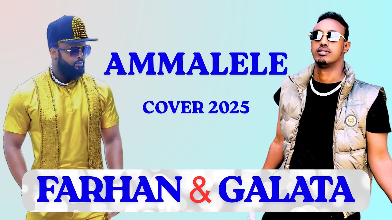Galata Labu & Farhan Sule | AMMALELE | New Oromo Music Official Video ...