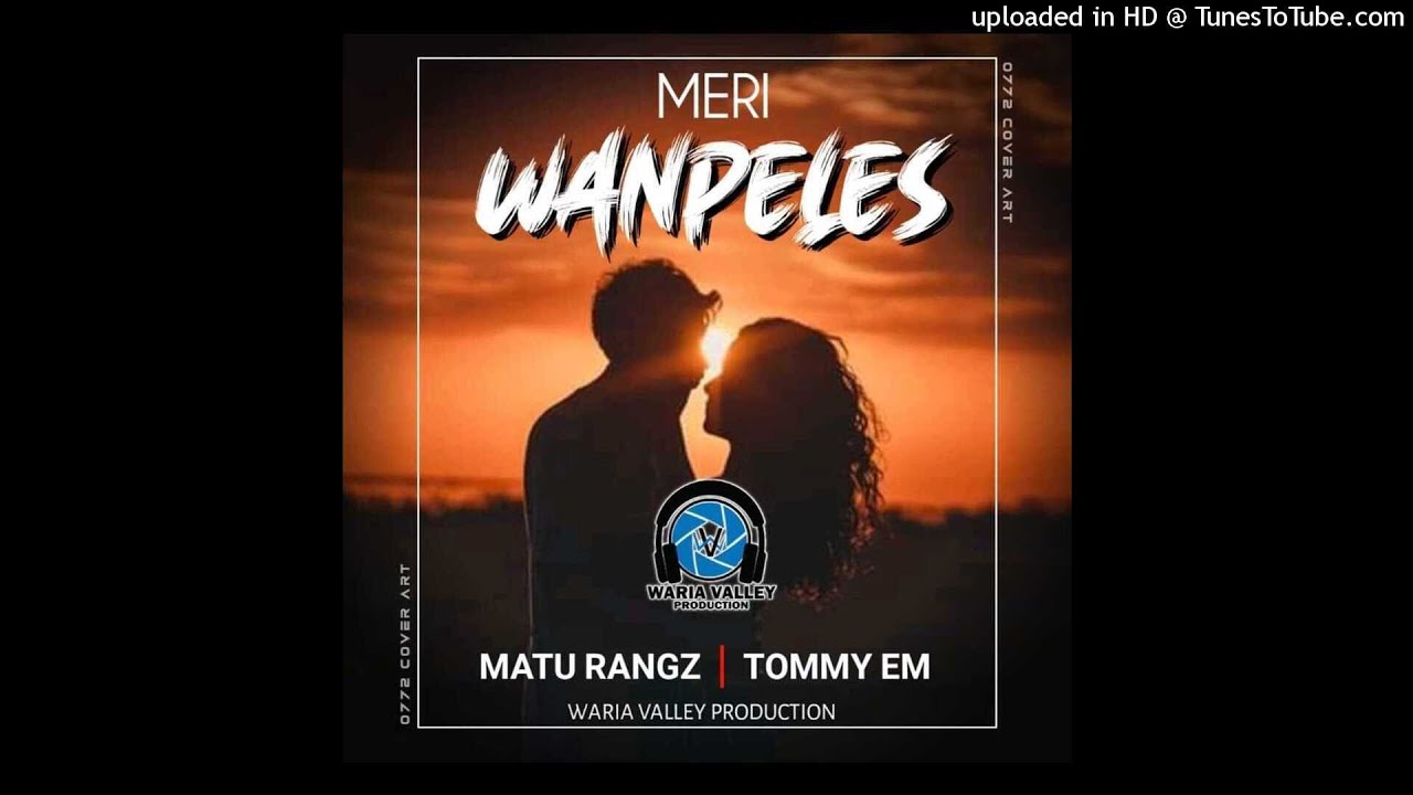 Meri Wanples_Matu Rangz| Tommy Em| Seh Benzii Mahn - YouTube