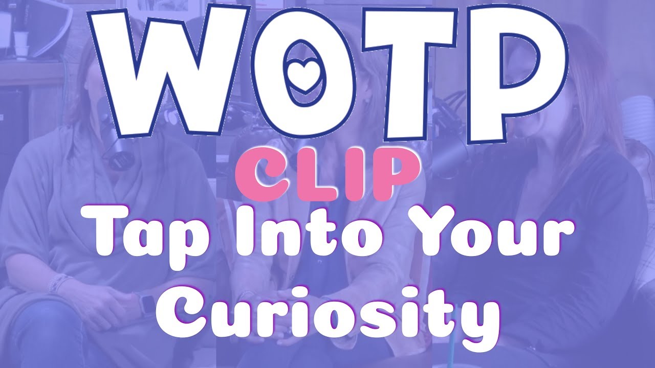 Tap Into Your Curiosity - CLIP - Wife of the Party Podcast # 68 - YouTube