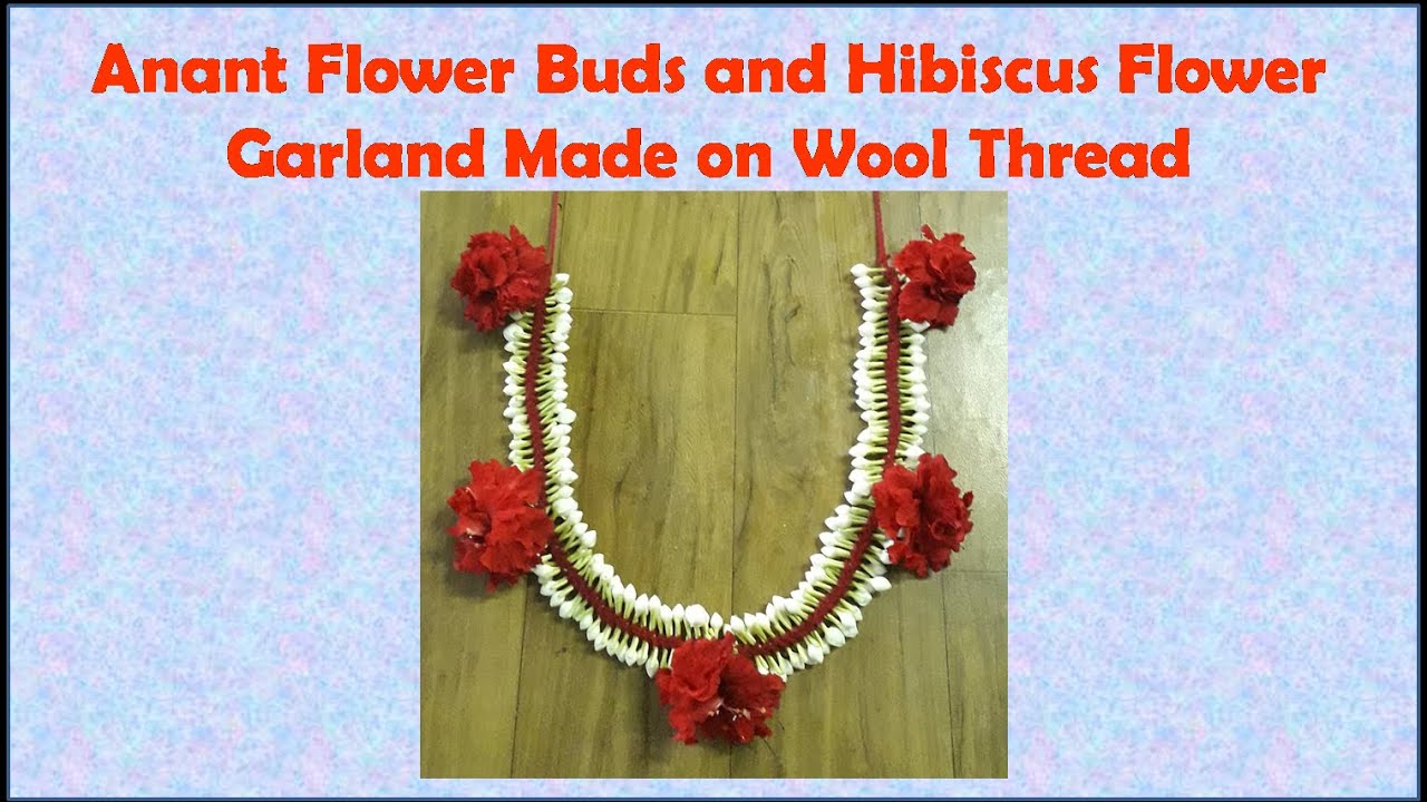 Anant Flower Buds and Hibiscus Flower Garland Made on Wool Thread by ...