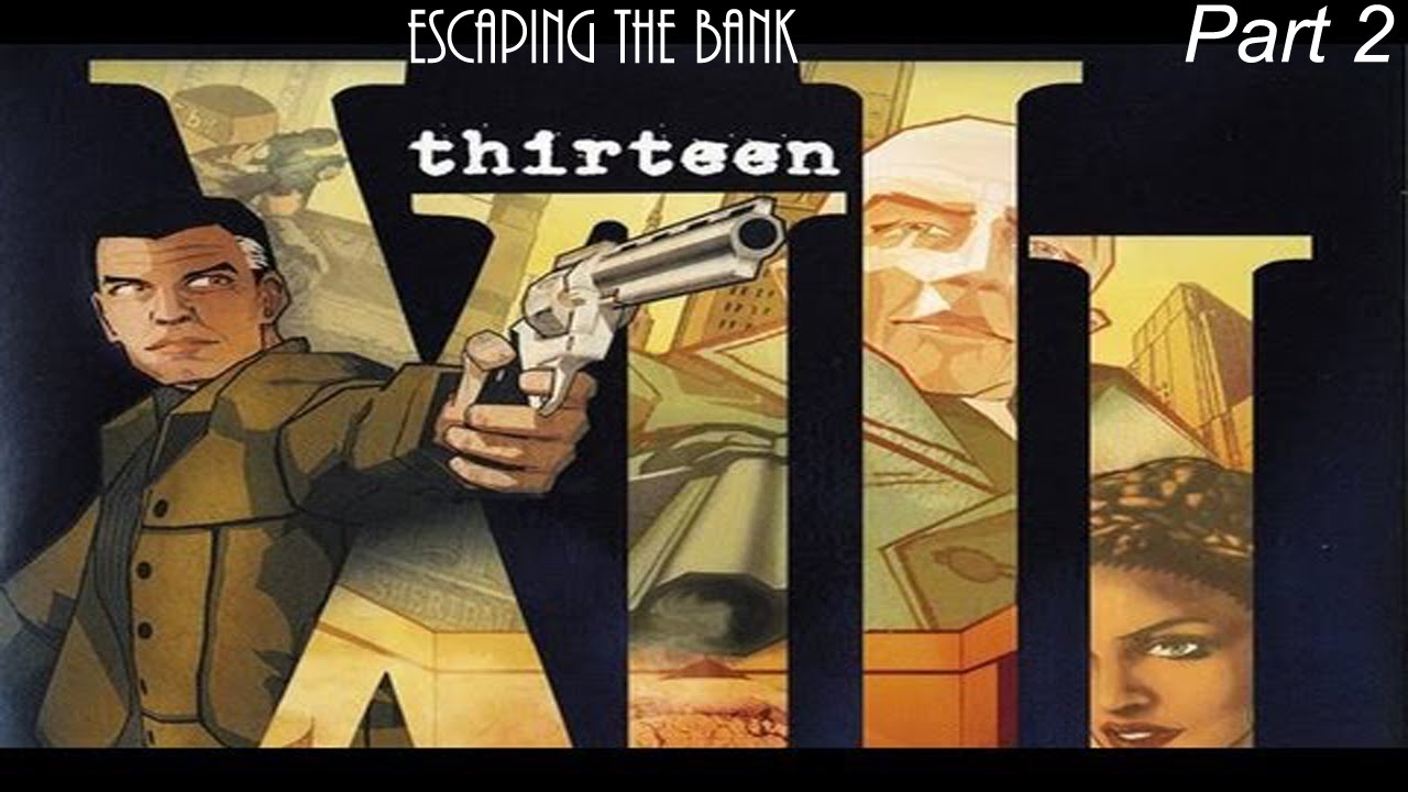 Let's Play #2: XIII-Episode 2: Escaping The Bank - YouTube