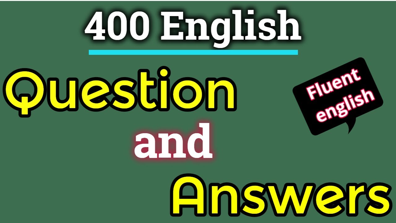 400 General Spoken English Question and Answers @ESL Learning English ...