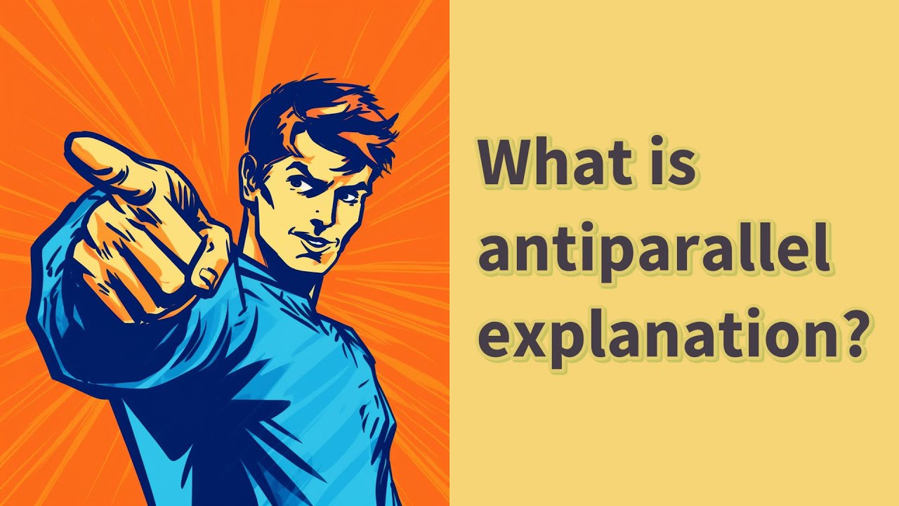 What is antiparallel explanation? - YouTube