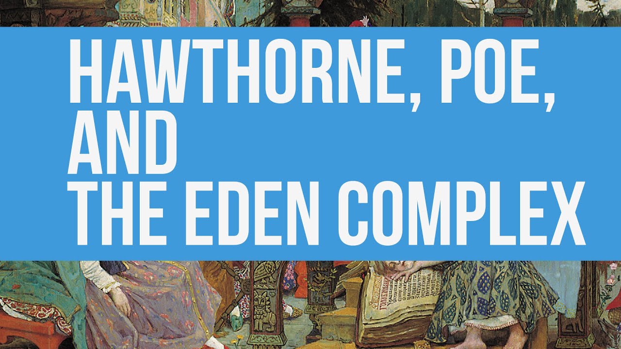 15 Hawthorne, Poe, and the Eden Complex Lecture - YouTube