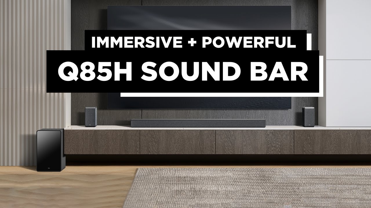 TCL Q85H Sound Bar: Enjoy Cinematic Sound at Home - YouTube
