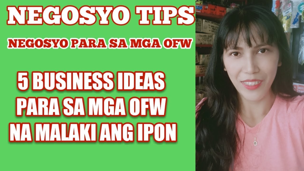 NEGOSYO IDEAS PARA SA MGA OFW / OFW NEGOSYO IDEAS IN THE PHILIPPINES ...