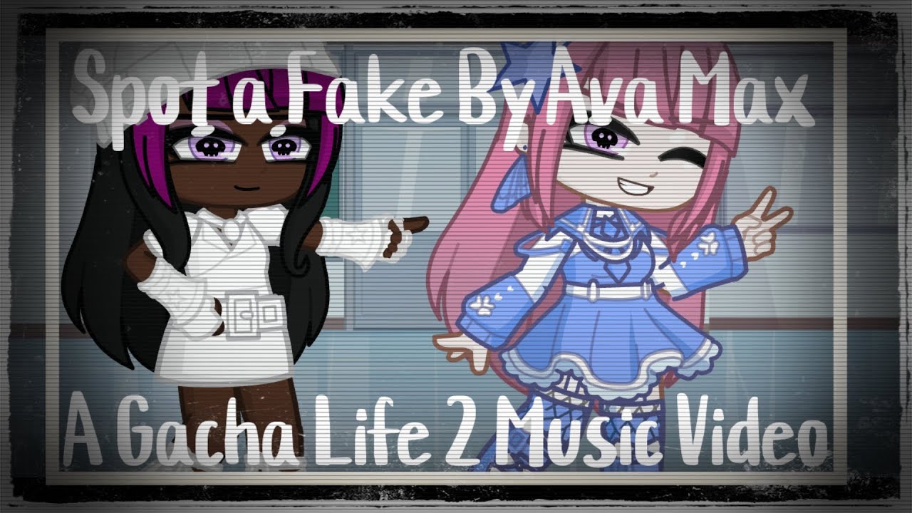 Spot a Fake By Ava Max | A Gacha Life 2 Music Video - YouTube