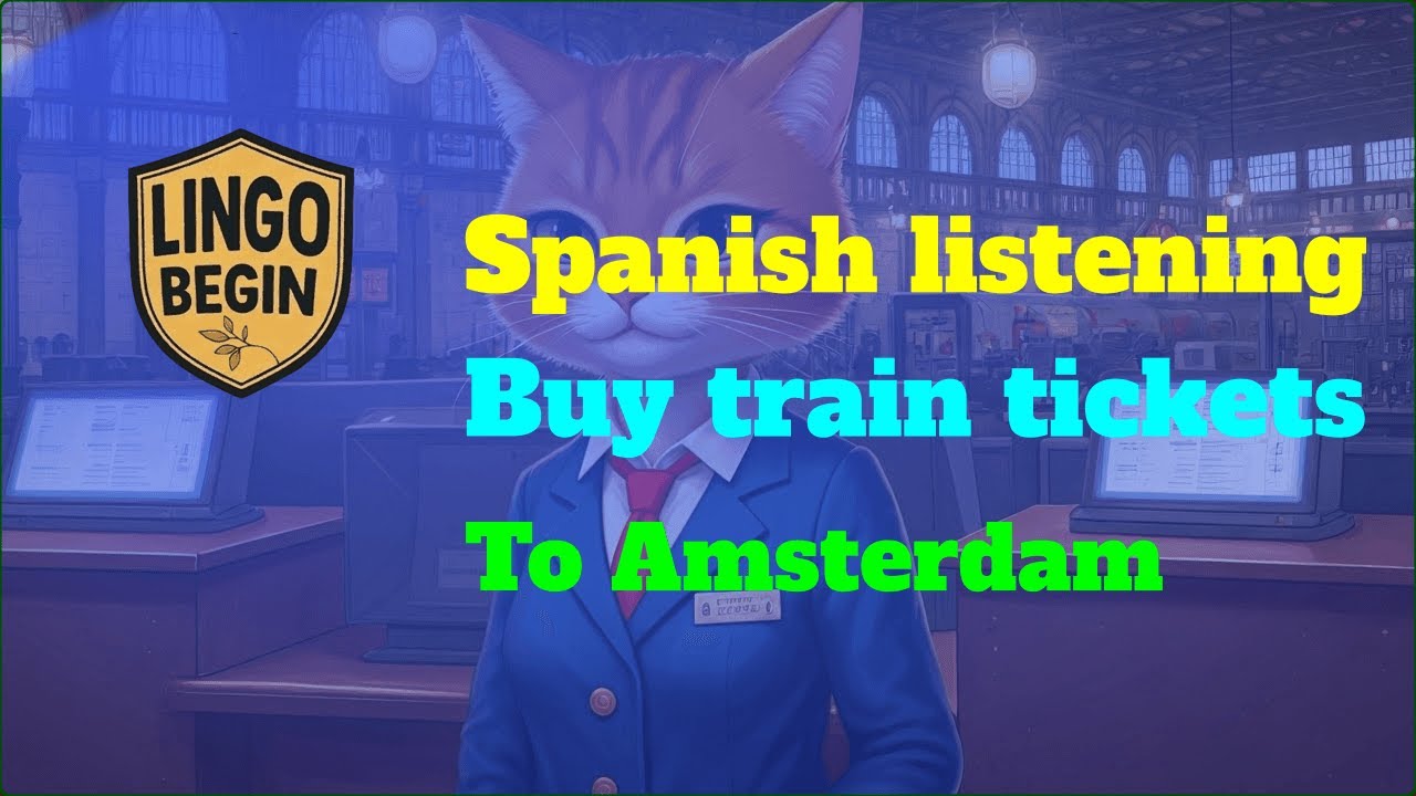 Spanish listening｜Buy train tickets｜To Amsterdam - YouTube