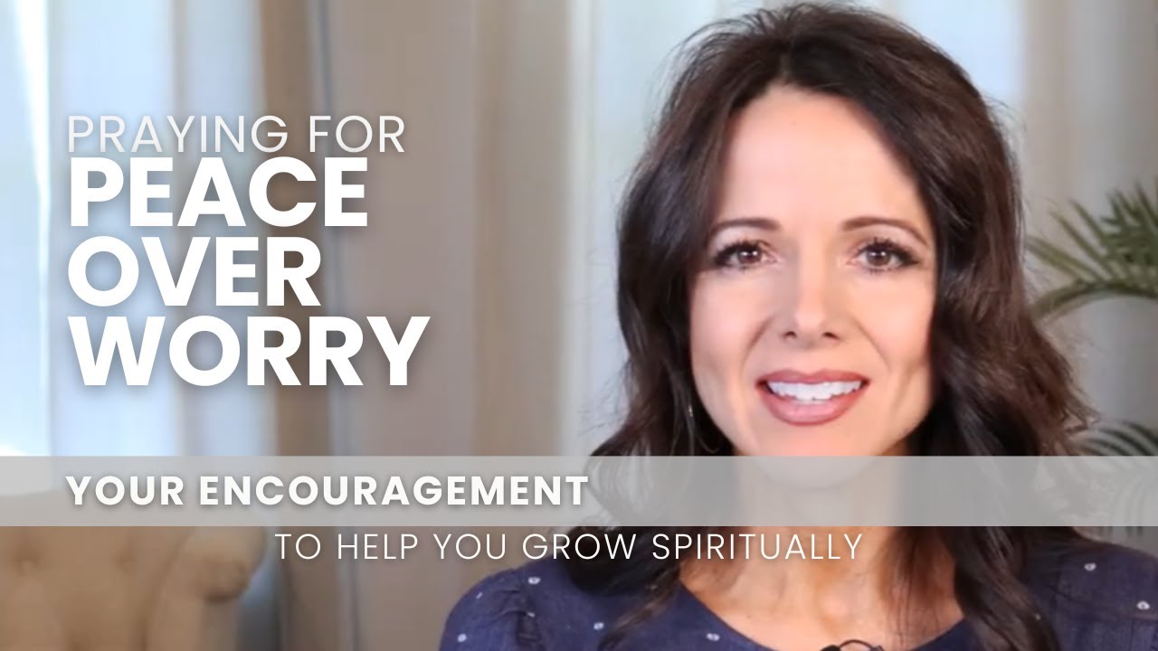 Praying for Peace Over Worry - Worry - YouTube