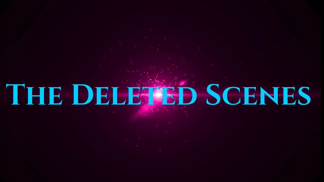 The Deleted Scenes (2016-20) - YouTube