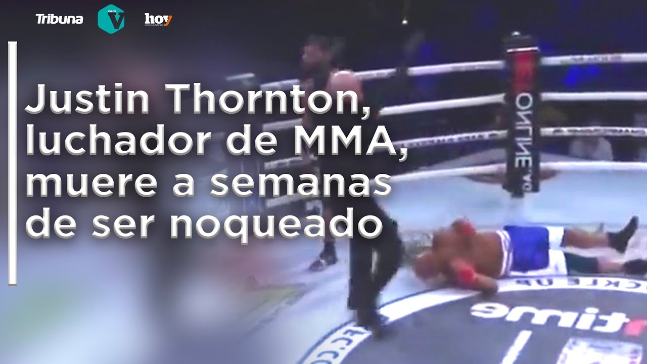 Justin Thornton, luchador de #MMA, muere a semanas de ser noqueado ...