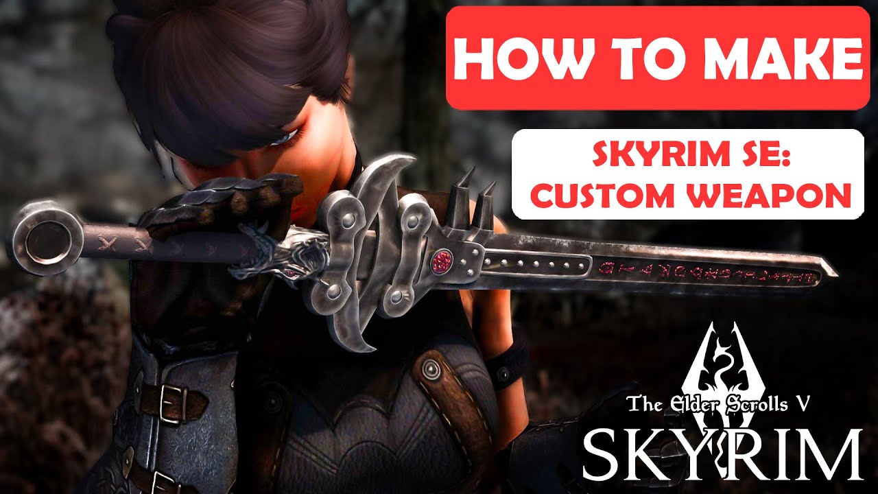 Sse How To Make Custom Weapons From Scratch Modding Tutorial Youtube