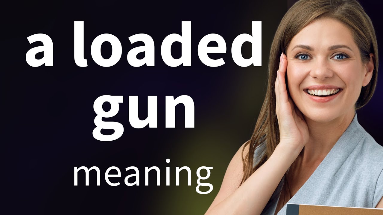 Understanding the Phrase "A Loaded Gun" - YouTube