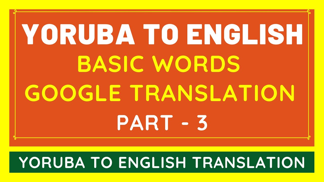 Yoruba To English Basic Words Translation 3 Yoruba Language To yoruba-to-english-basic-words-translation-3-yoruba-language-to