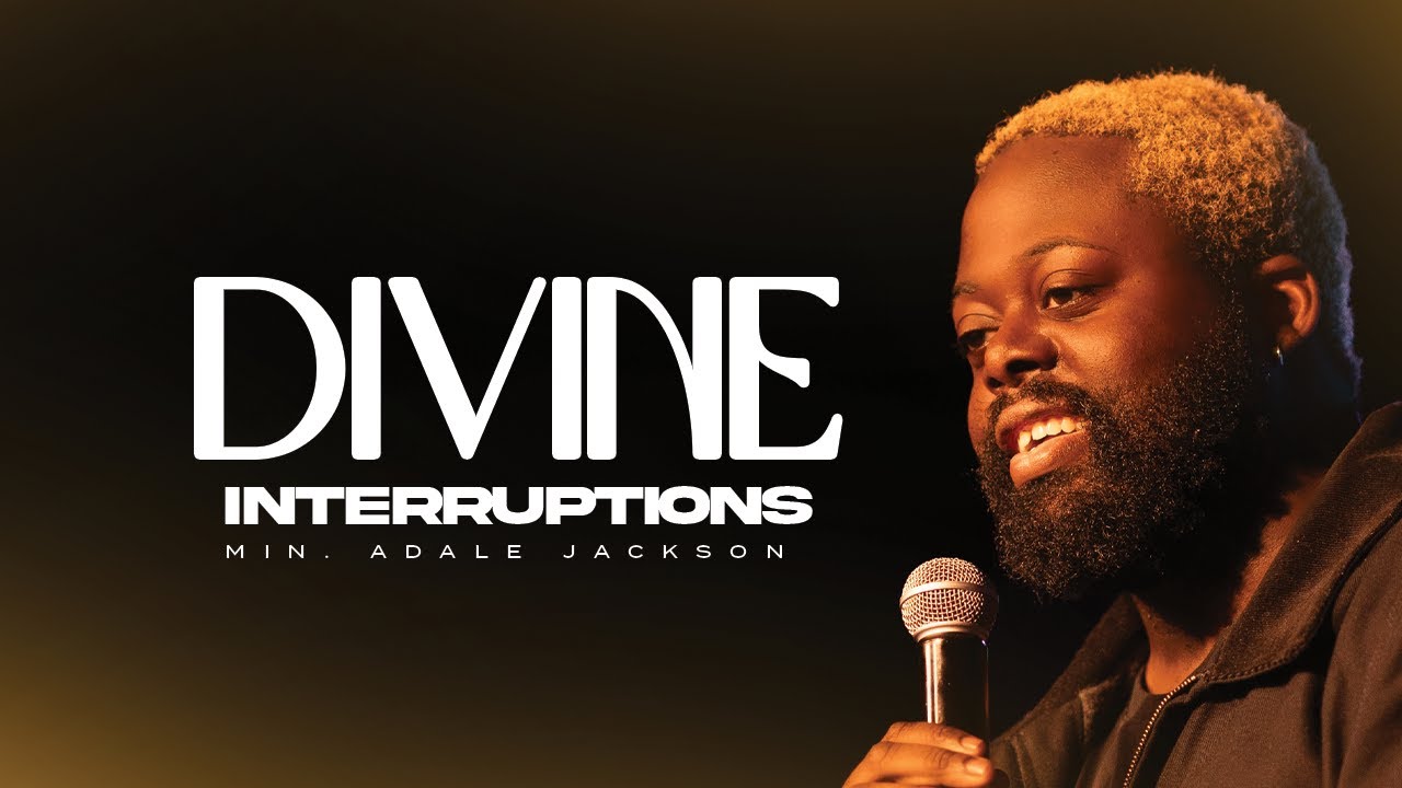 DIVINE INTERRUPTIONS | Minister Adale Jackson - YouTube