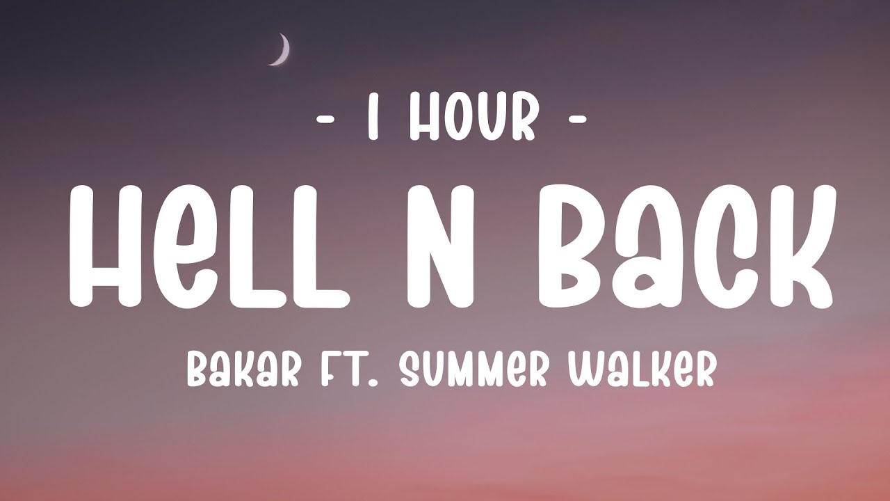 [1 HOUR - Lyrics] Bakar - Hell N Back ft. Summer Walker - YouTube