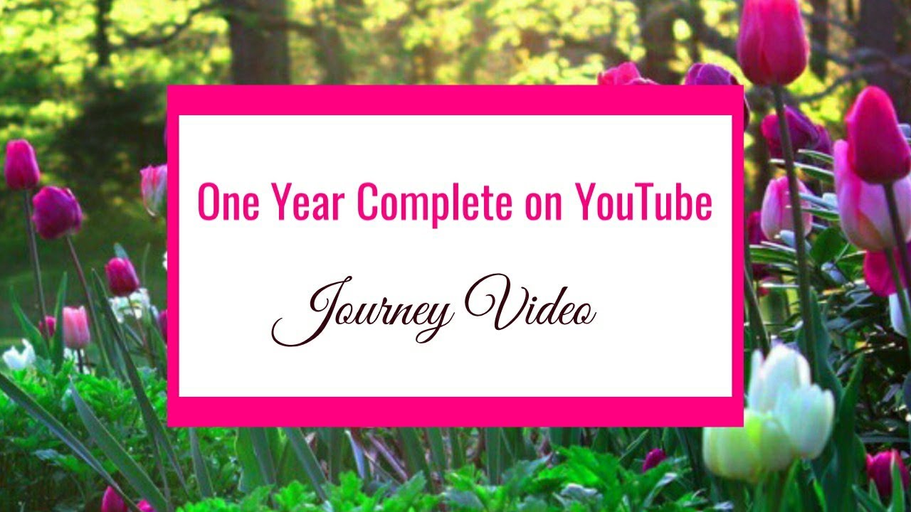 ONE YEAR COMPLETE ON YOUTUBE . JOURNEY VIDEO - YouTube