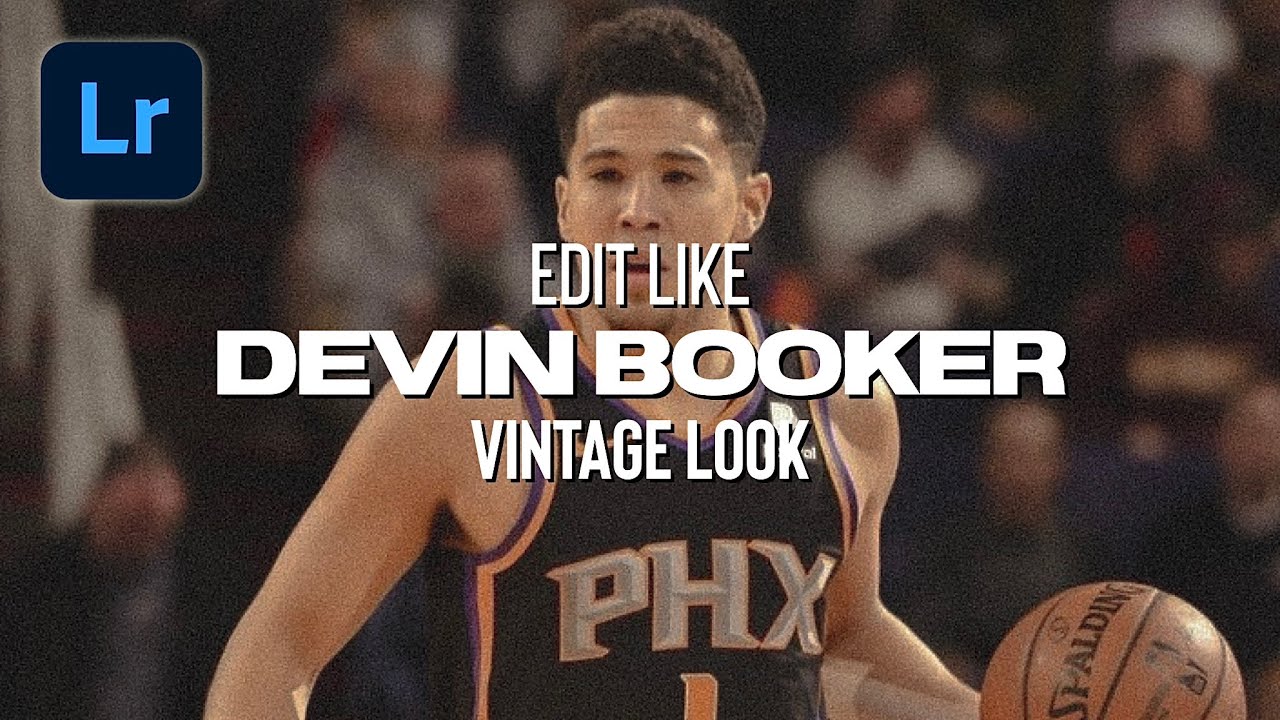 EDIT LIKE DEVIN BOOKER VINTAGE LIGHTROOM PRESET - YouTube