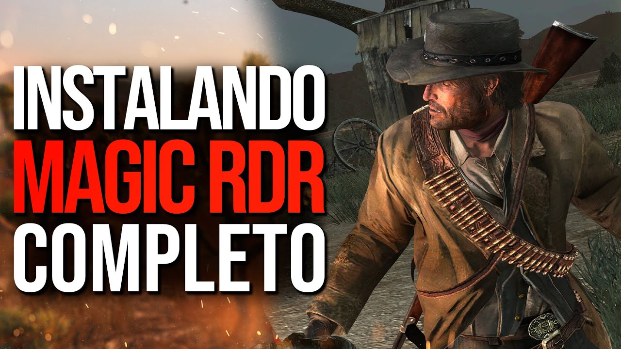 Como Instalar o MAGIC RDR Completo Red Dead Redemption no PC - YouTube