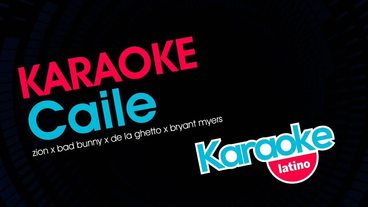 Caile - Bad Bunny, Bryant Myers, Zion, De la Ghetto (Karaoke Latino ...
